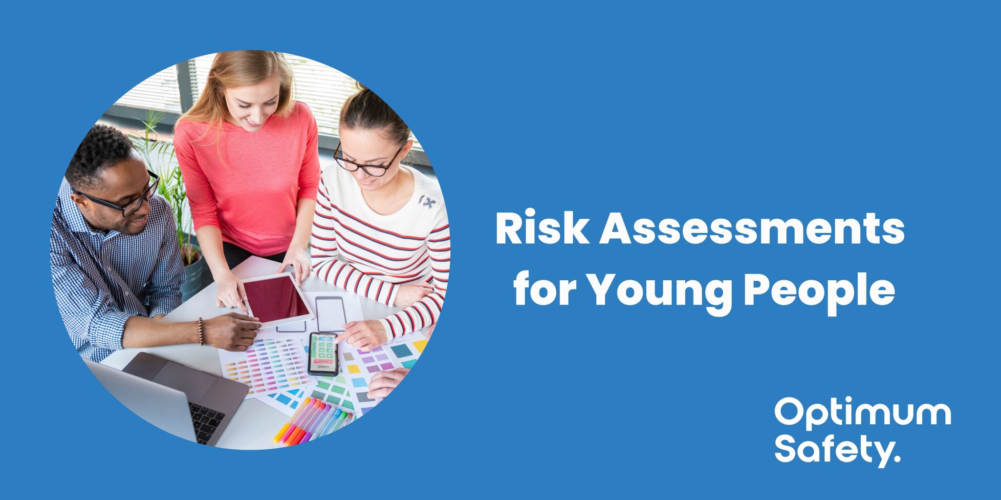 Risk assessments for young people: ISA-UK member Optimum Safety ...